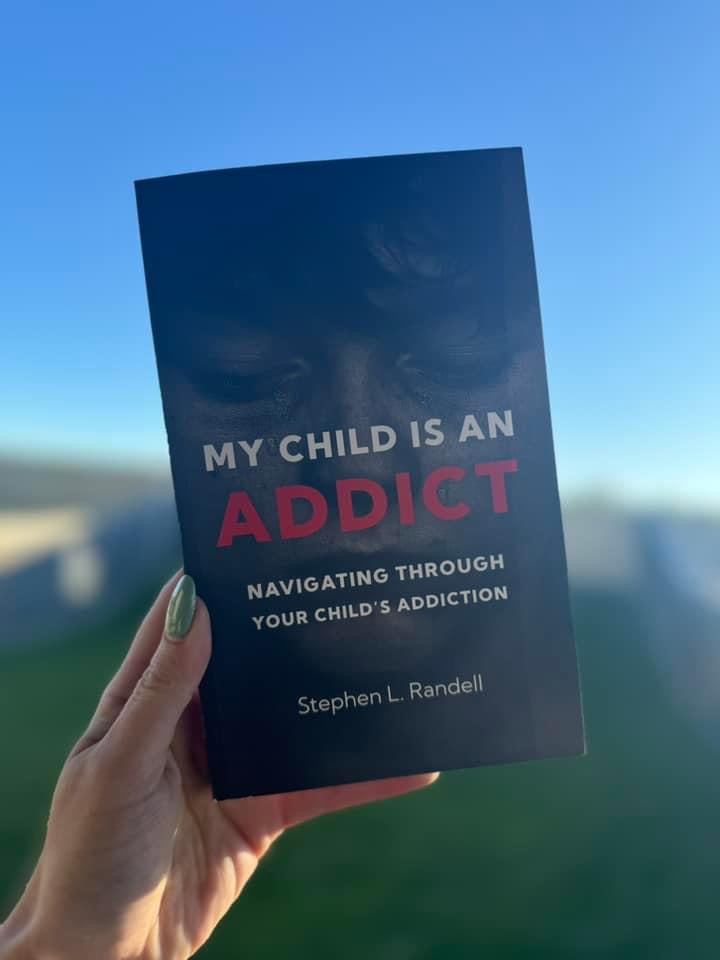 My Child Is An Addict - Navigating Through Your Child's Adiction – Stephen L Randell
