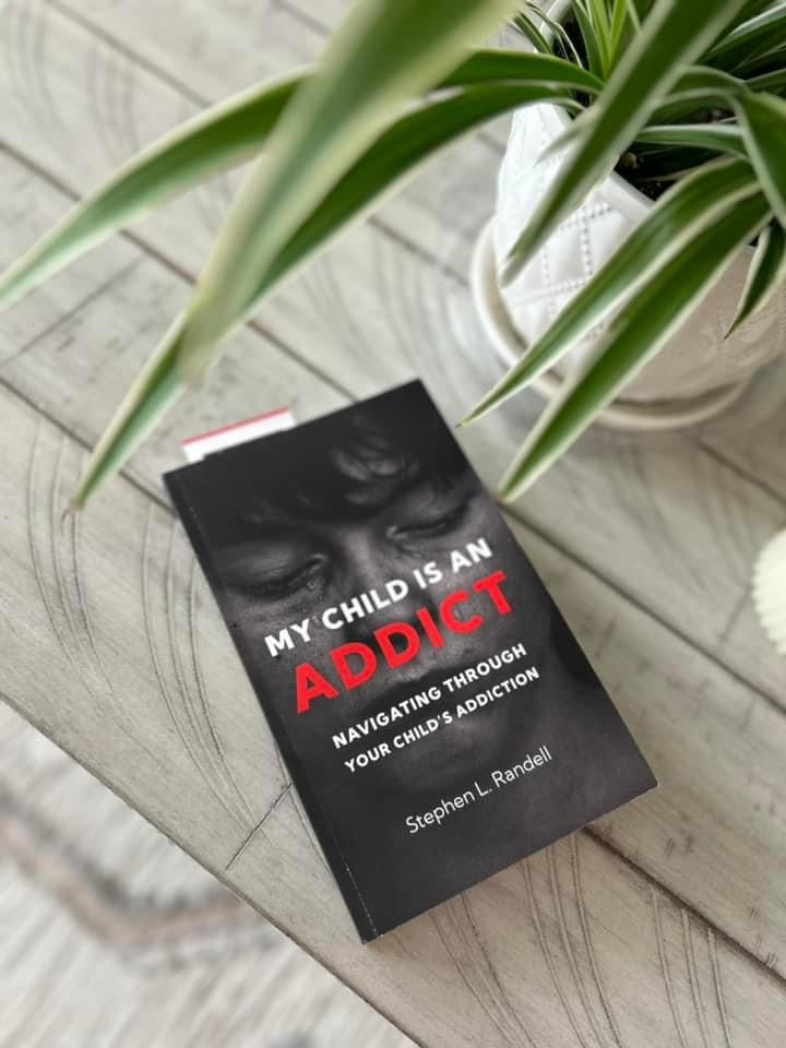 My Child Is An Addict - Navigating Through Your Child's Adiction – Stephen L Randell